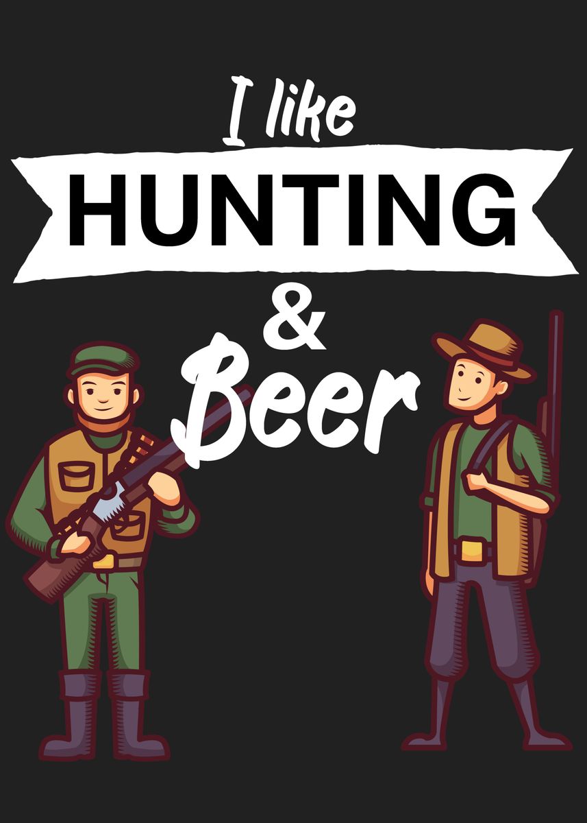 'Hunting and beer' Poster, picture, metal print, paint by maxdesign ...