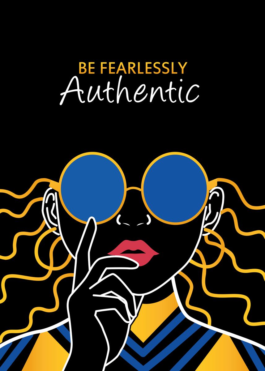 'Be Authentic' Poster, picture, metal print, paint by Ekkswai Artworks ...