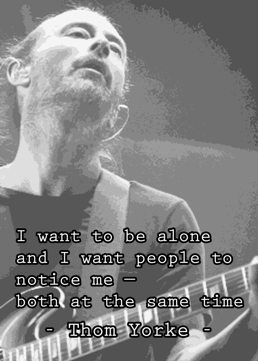 'thom yorke quotes art' Poster by Muhammad Anas | Displate