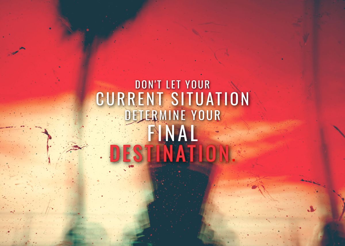 'Final Destination' Poster by Millionaire Quotes | Displate
