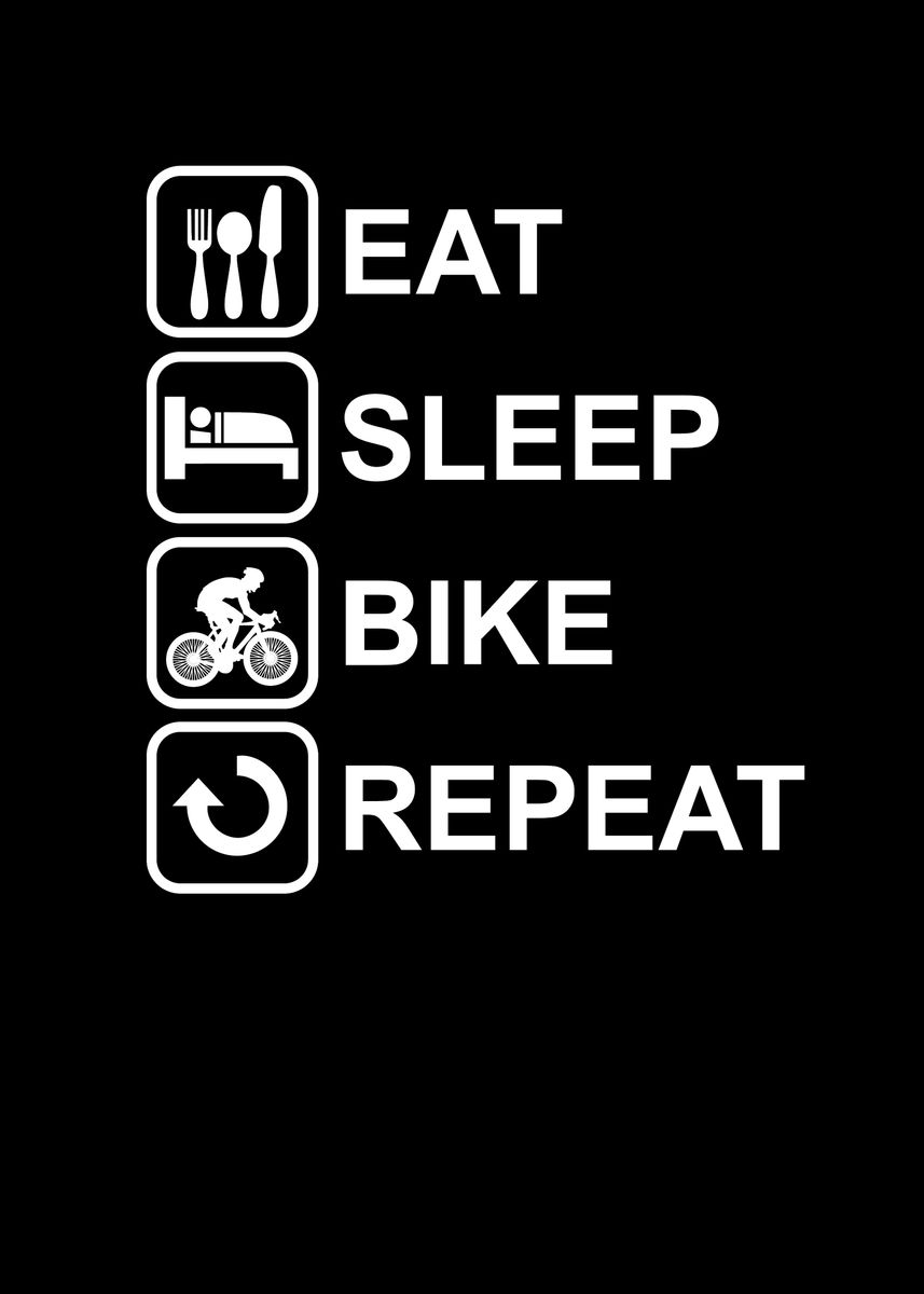 'Eat Sleep Bike Repeat' Poster, picture, metal print, paint by ...