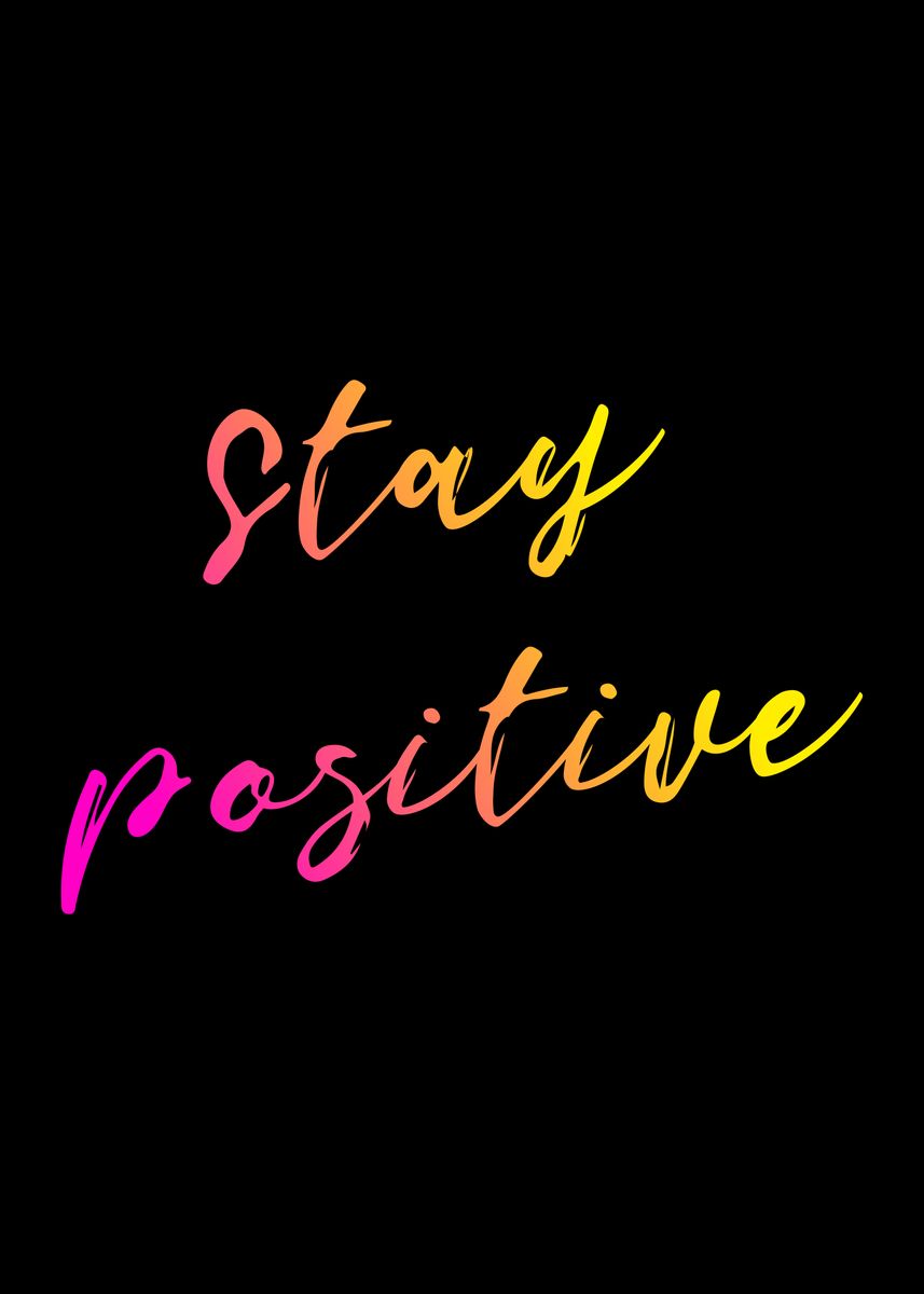 'Stay Positive' Poster by dkDesign | Displate