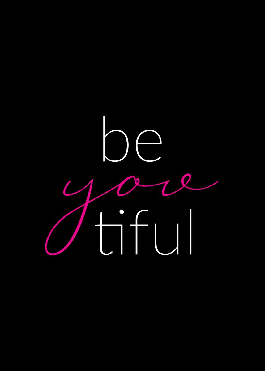 'be you tiful' Poster, picture, metal print, paint by dkDesign | Displate