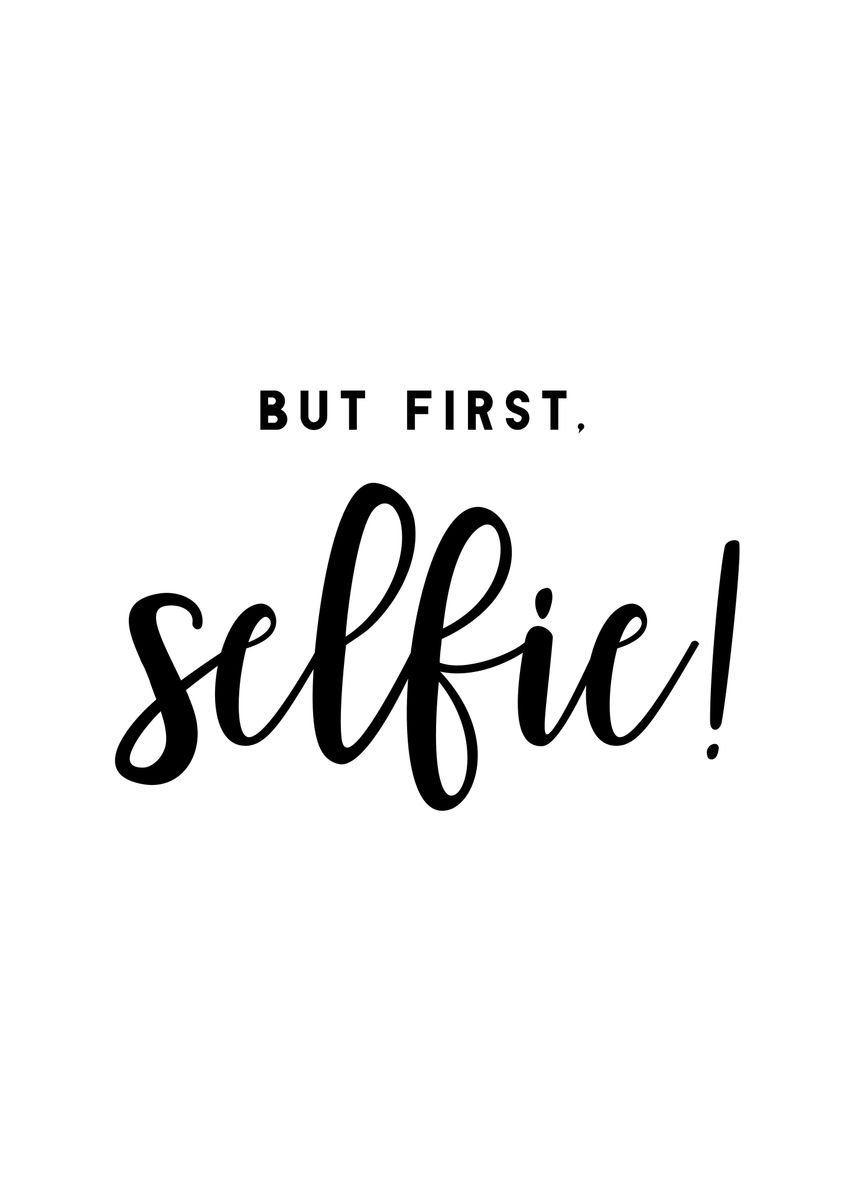 'But First Selfie' Poster, picture, metal print, paint by Seven Trees ...