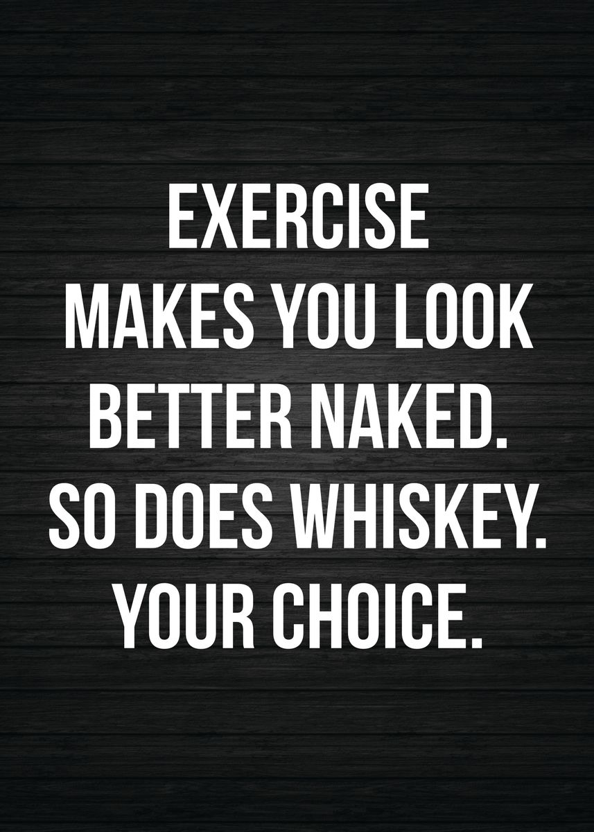 'Exercise vs Whiskey' Poster, picture, metal print, paint by CHAN ...