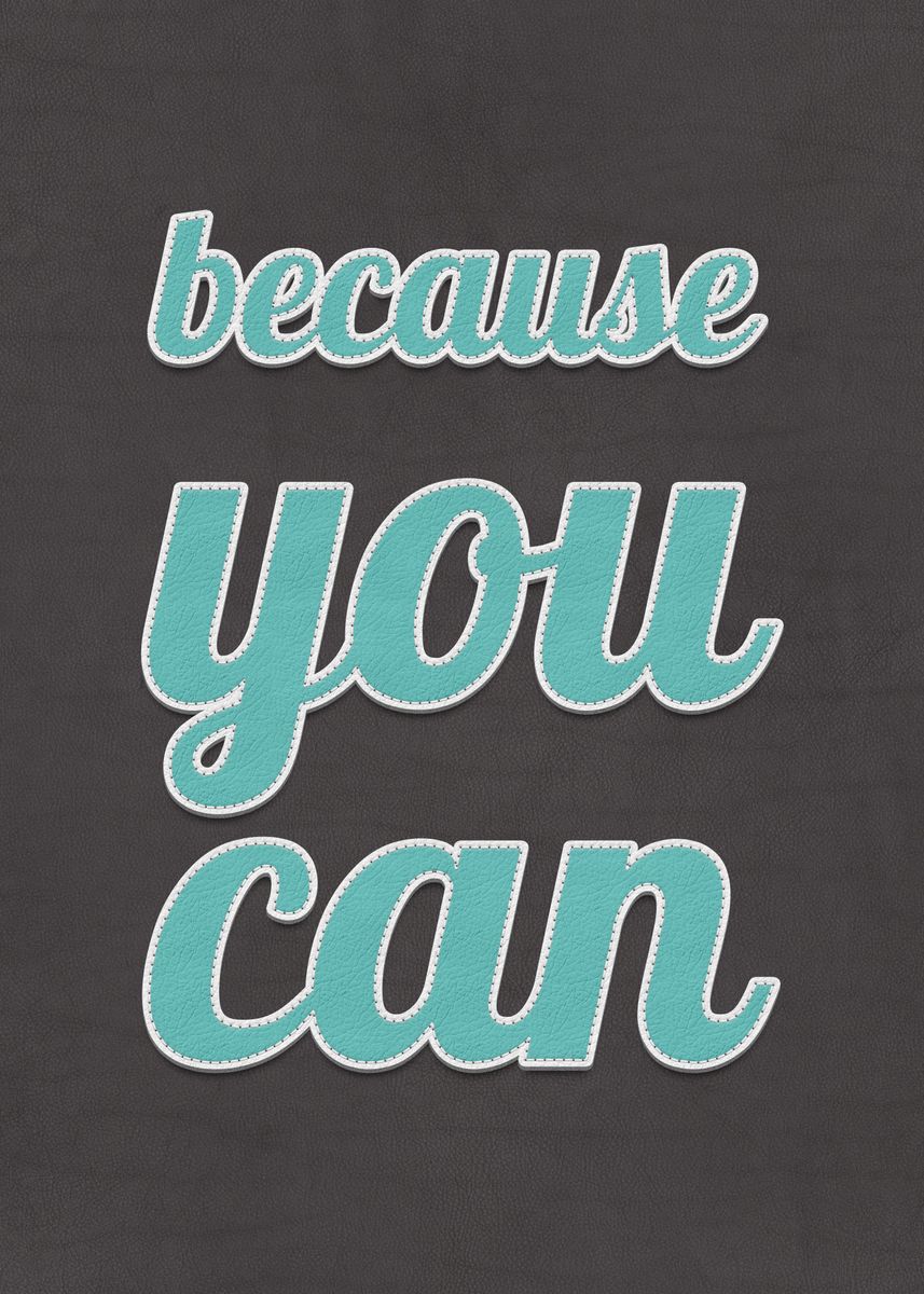 'Becasue You Can Quote' Poster, picture, metal print, paint by ...