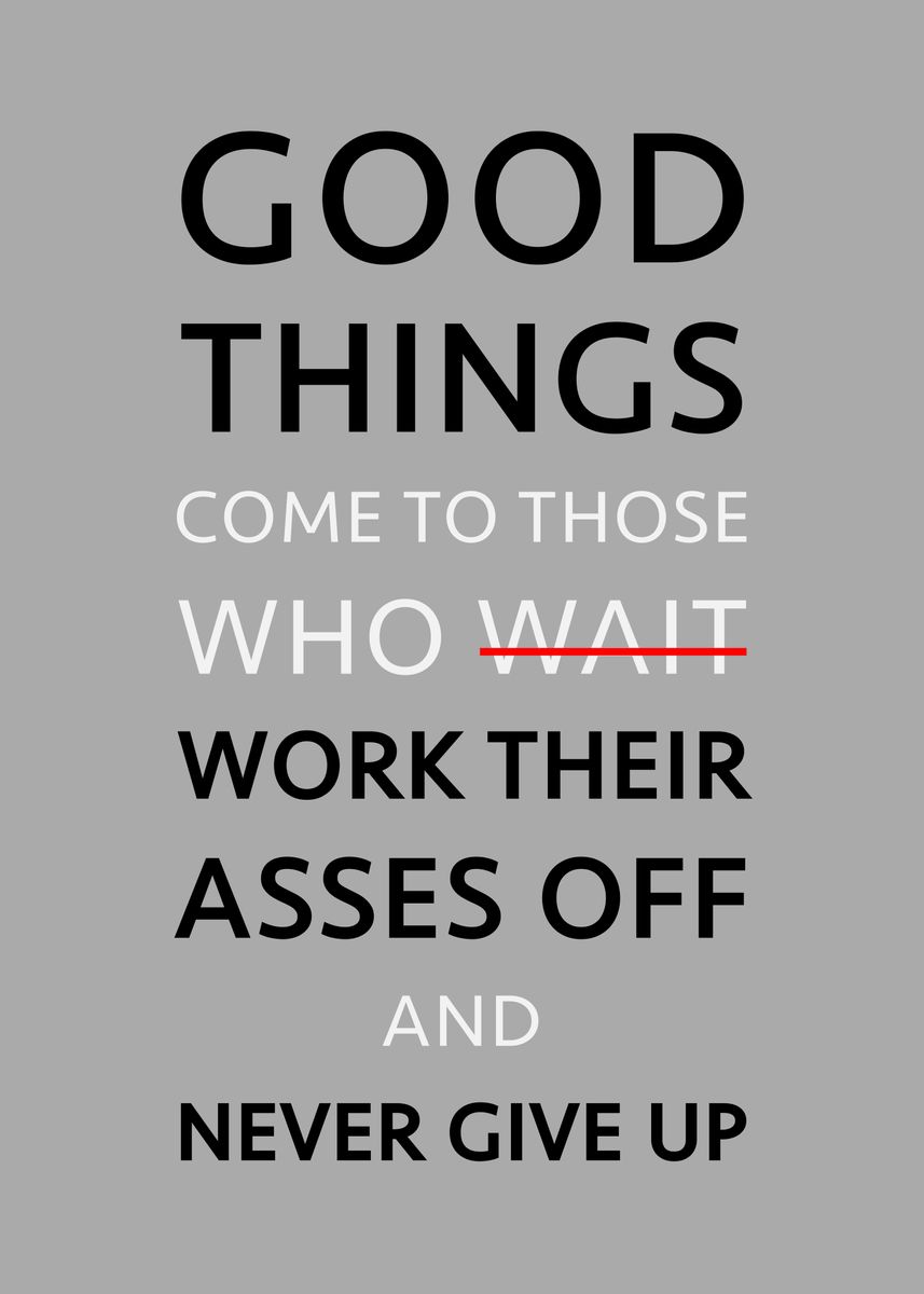 'Good things work as off' Poster, picture, metal print, paint by Mickey ...
