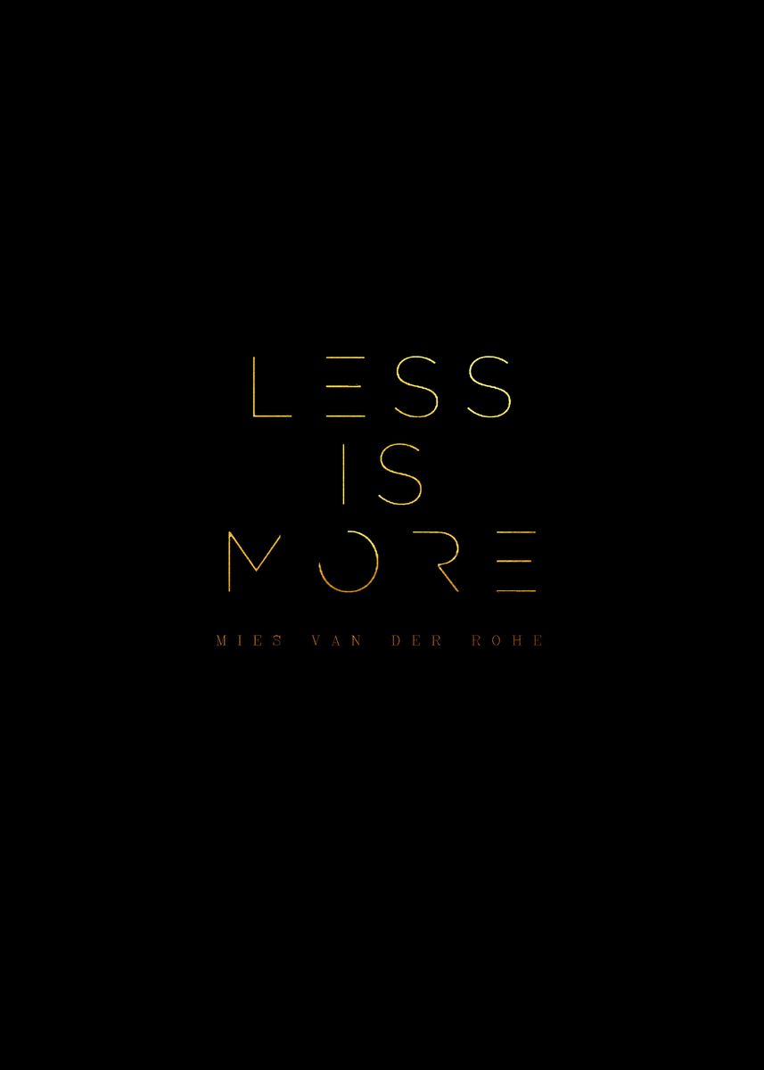'Less is More' Poster, picture, metal print, paint by Philosophy Of ...