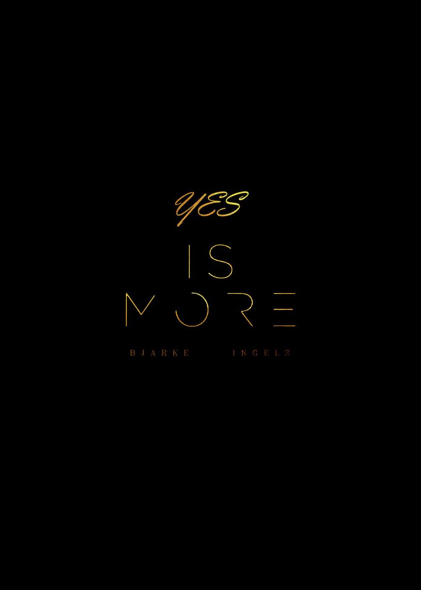 'Yes Is More' Poster, picture, metal print, paint by Philosophy Of ...