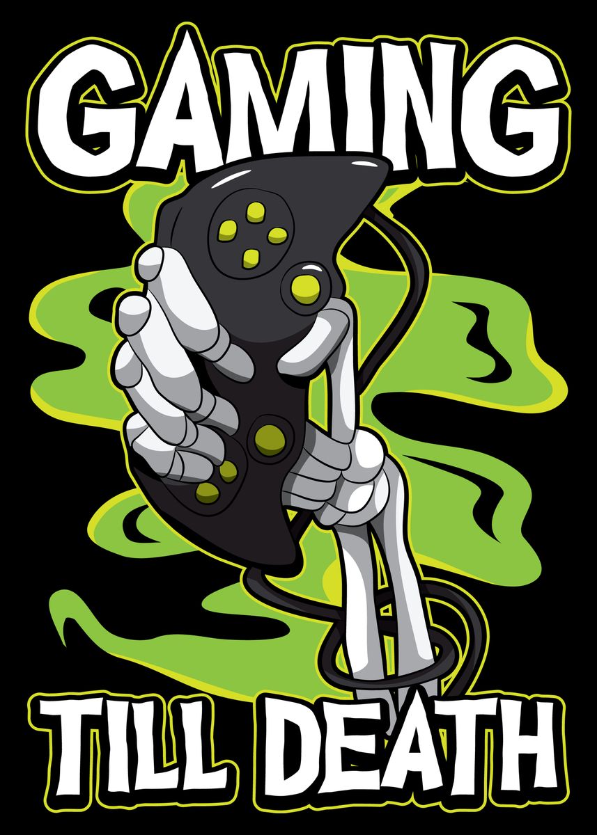 'Gaming Till Death' Poster, picture, metal print, paint by Anziehend ...