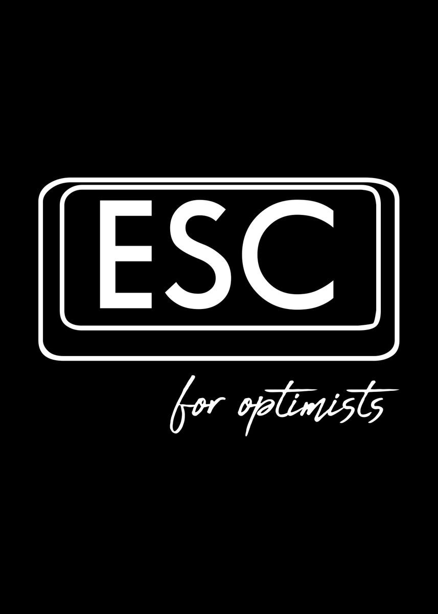 'Esc Command For Optimists' Poster, picture, metal print, paint by Art ...