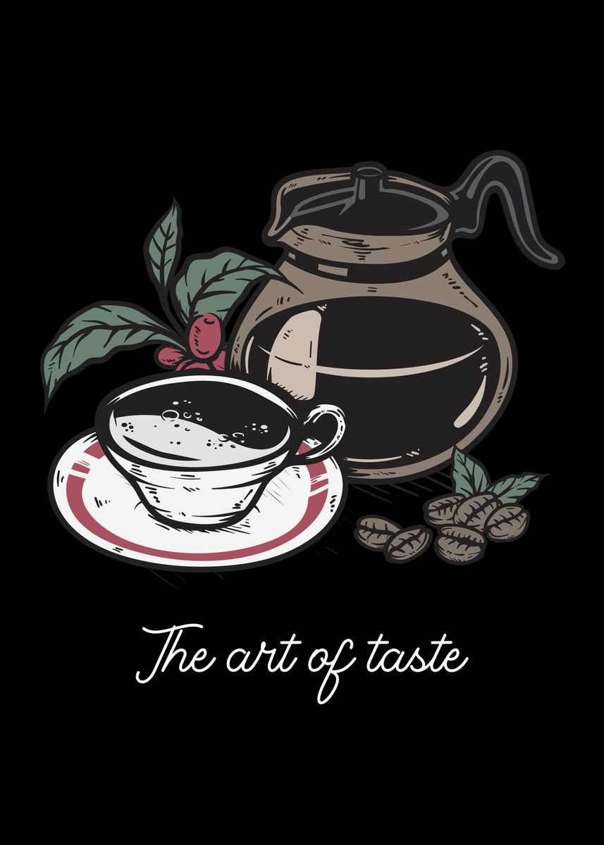 'The Art of Taste Coffee' Poster by LetShirtSay | Displate