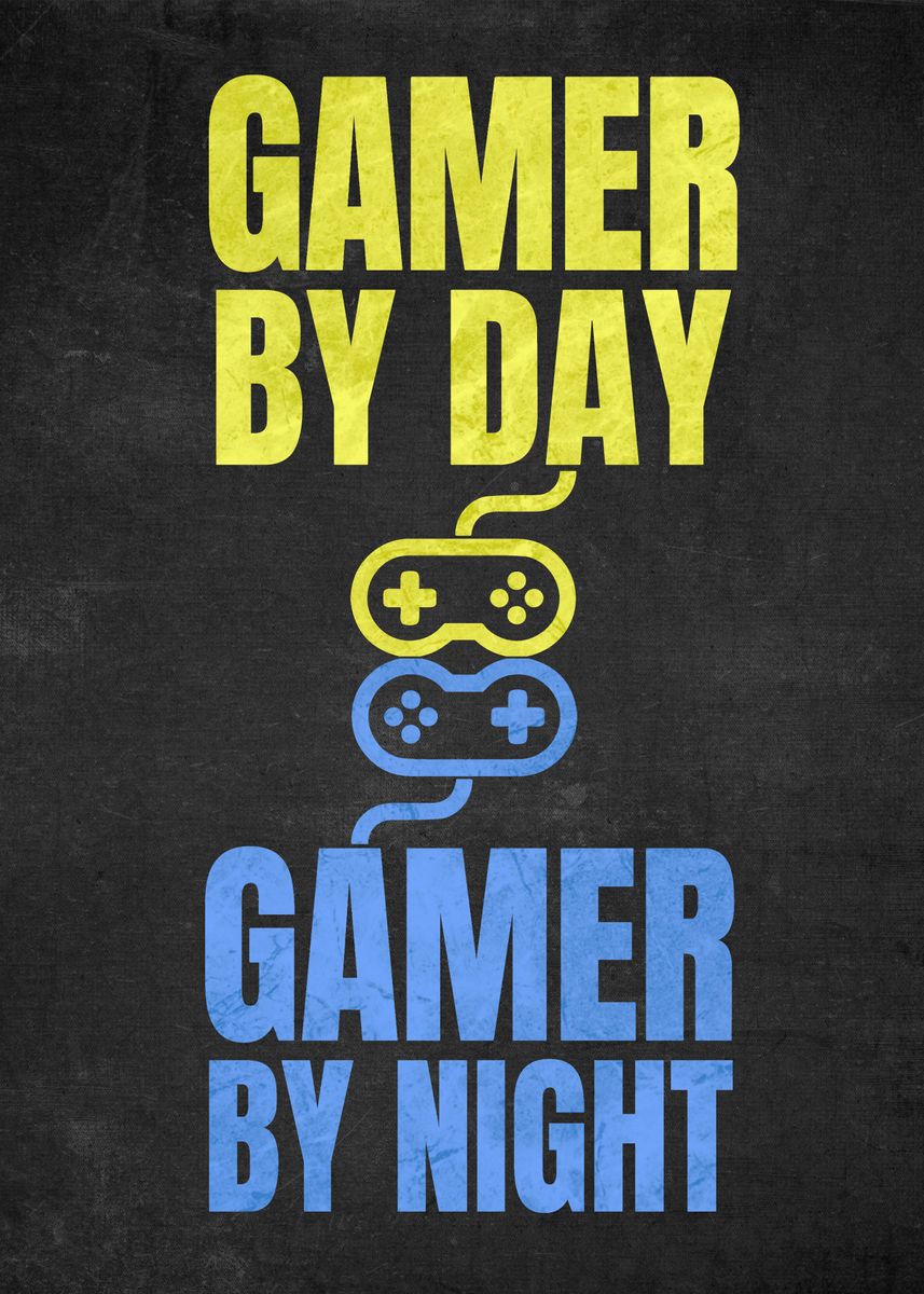 'Gamer By Day and By Night' Poster, picture, metal print, paint by ...