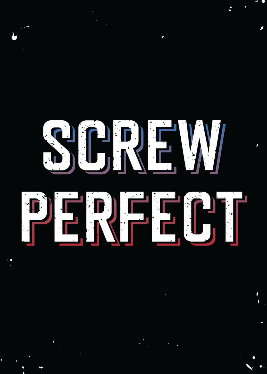'Screw Perfect' Poster, picture, metal print, paint by Ekkswai Artworks ...