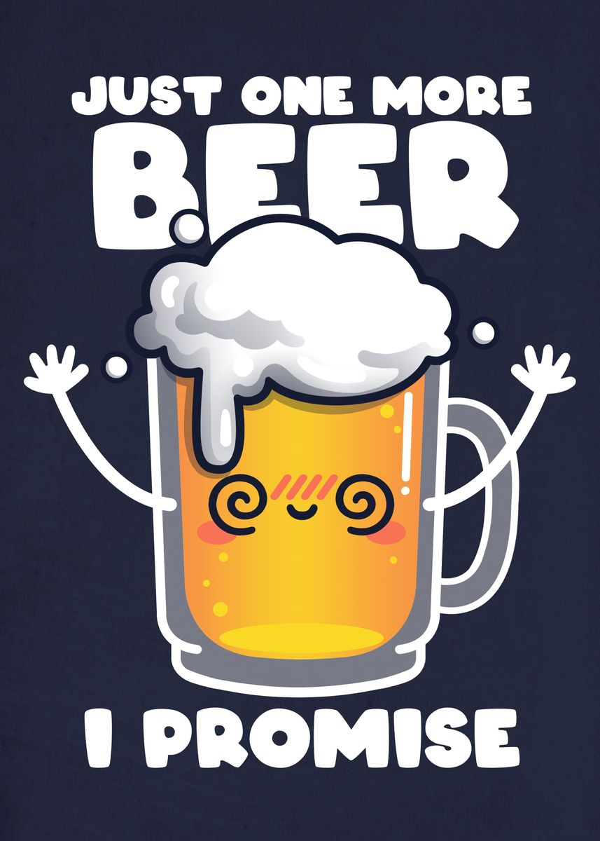 'one more beer' Poster, picture, metal print, paint by NemiMakeit Fadda ...
