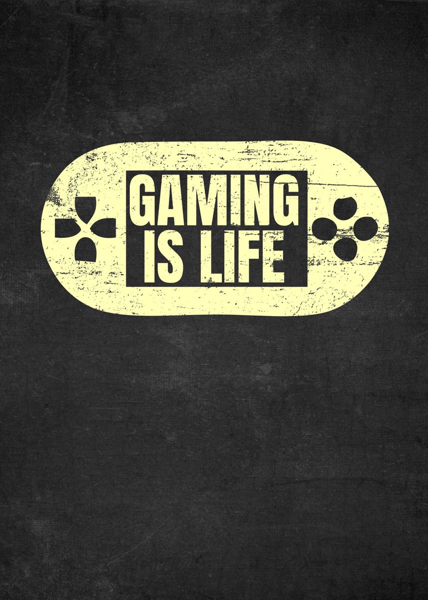'Gaming Is Life' Poster, picture, metal print, paint by PosterWorld ...