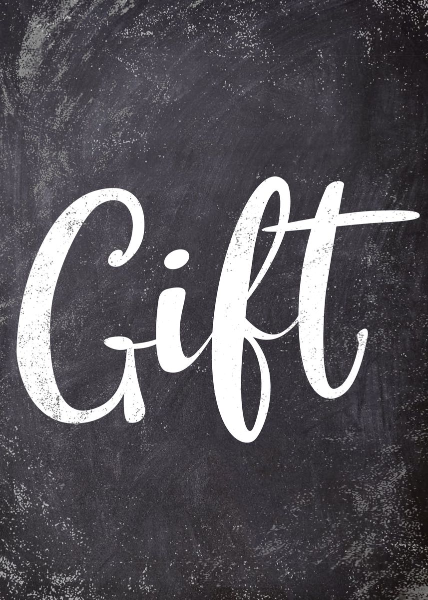 'gift chalk text art' Poster, picture, metal print, paint by Project X ...