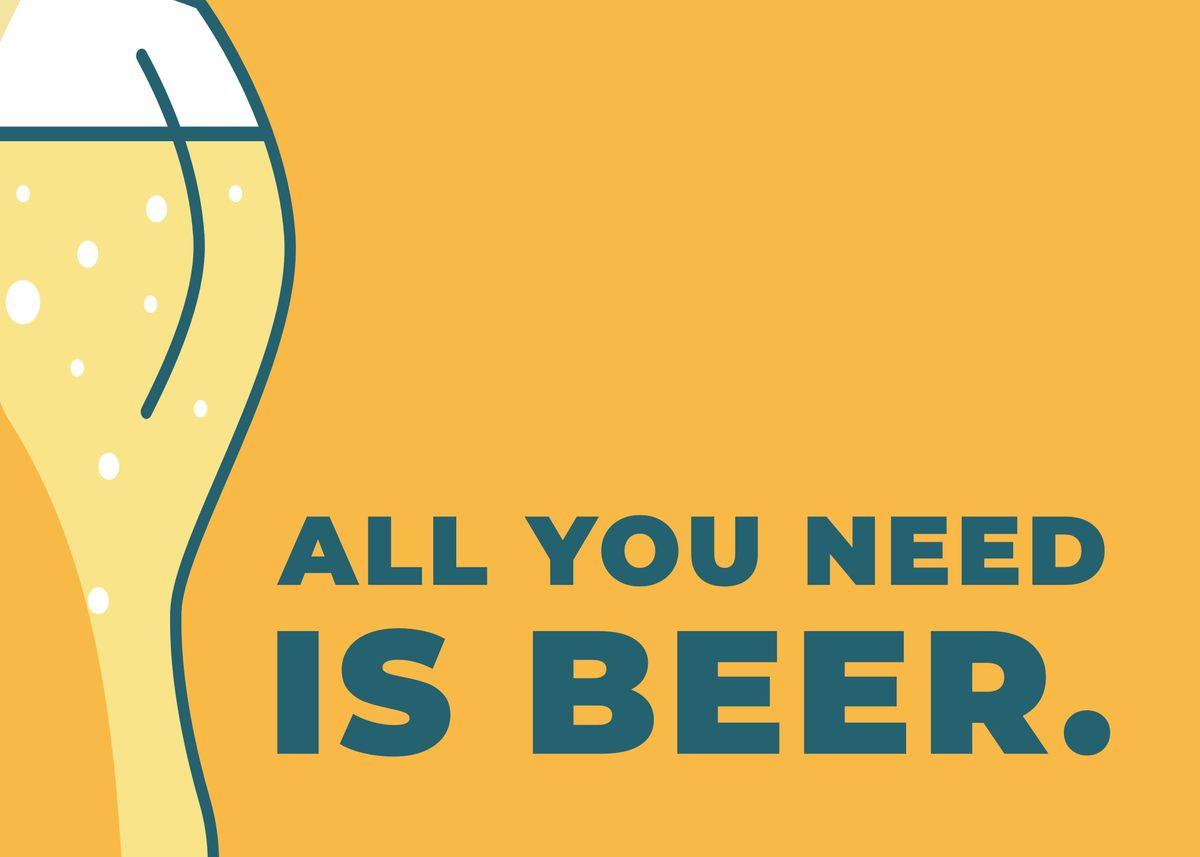 'All you need is Beer' Poster by Poster Parlor | Displate