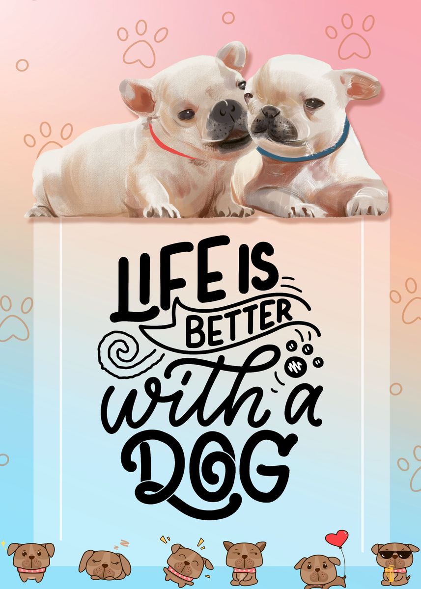 'Life is better with a Dog' Poster by Max Ronn | Displate
