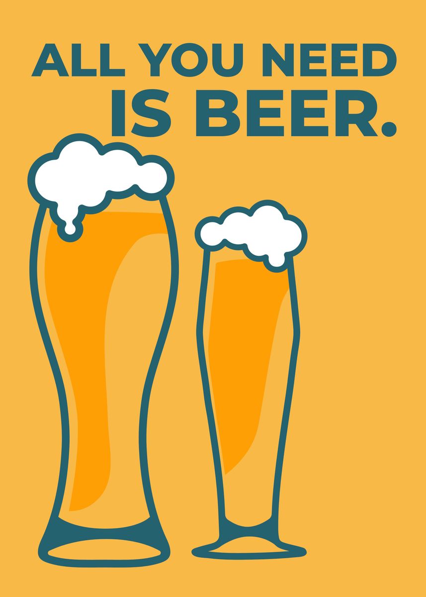 'All you need is Beer' Poster, picture, metal print, paint by Poster ...