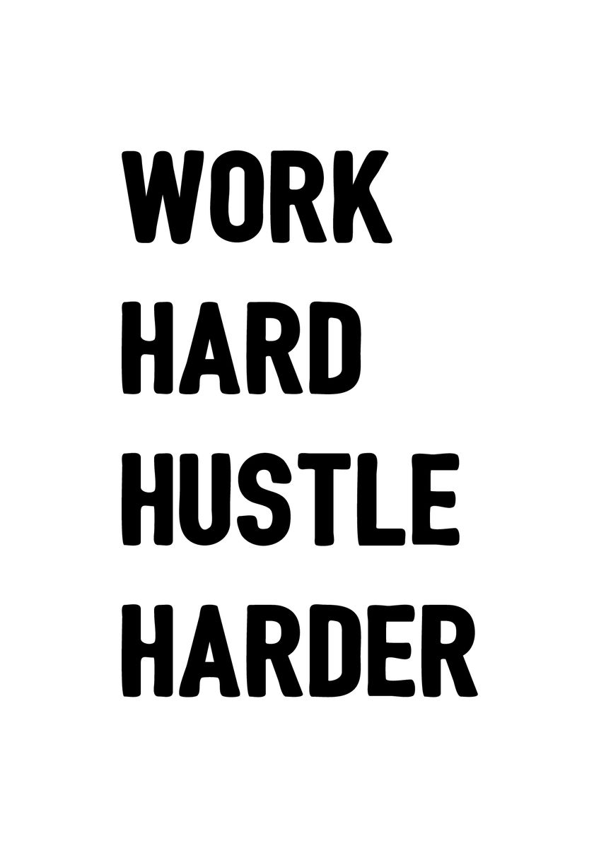 'Work Hard Hustle Harder' Poster by dkDesign | Displate