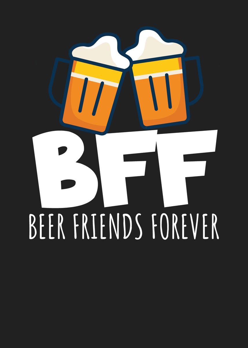 'Beer friends forever' Poster, picture, metal print, paint by maxdesign ...