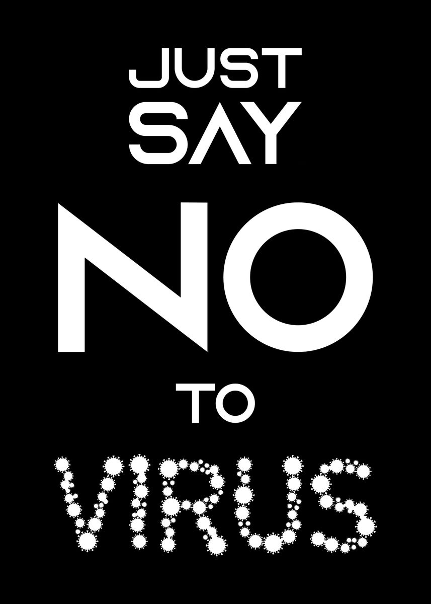 'Just Say No To Virus' Poster, picture, metal print, paint by Art ...