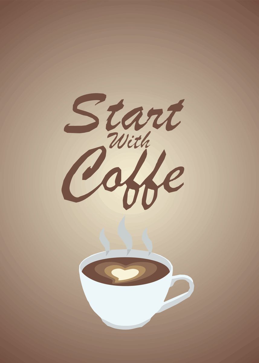 'Start with Coffee ' Poster, picture, metal print, paint by WPAP 46 ...