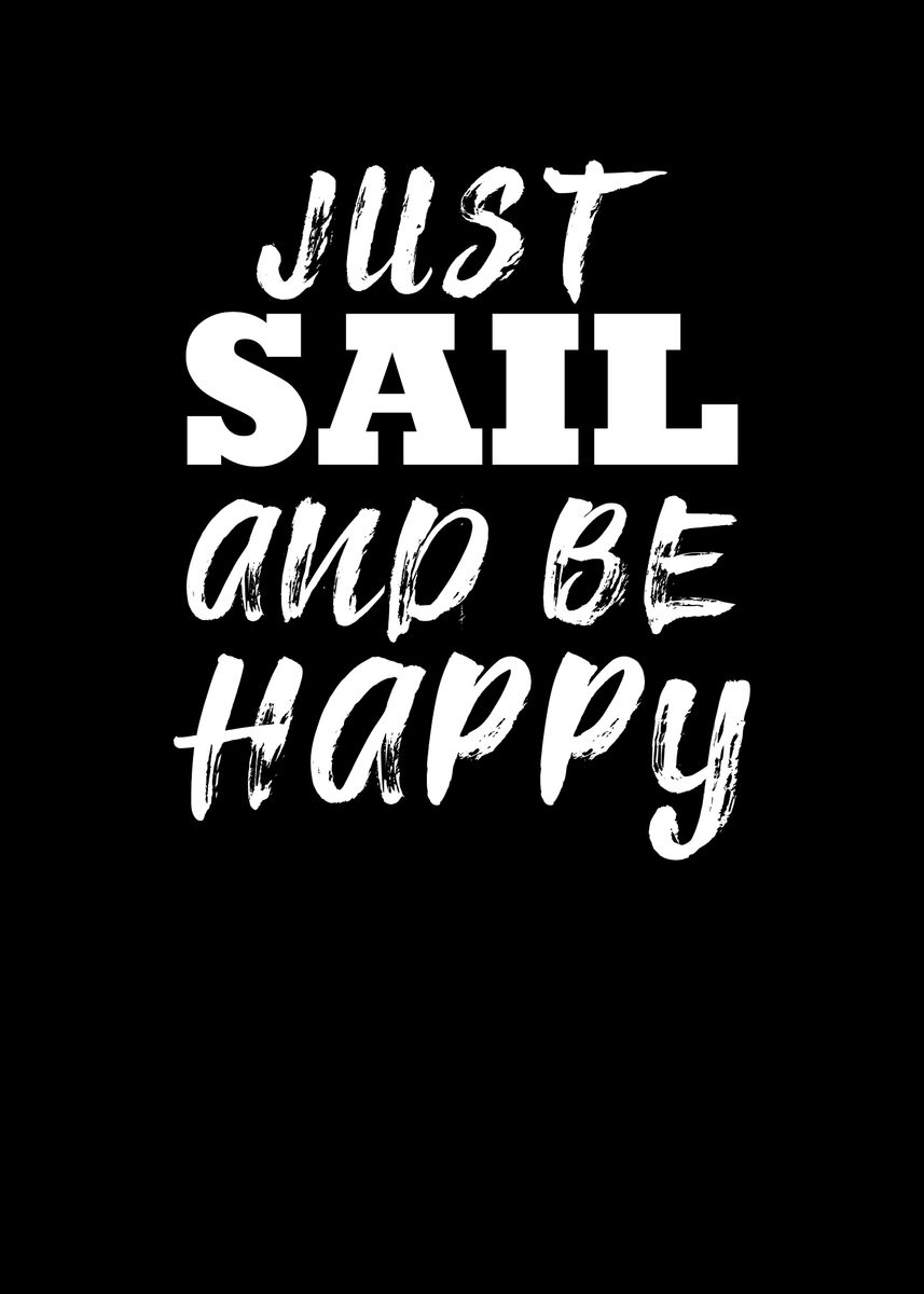 'Just Sail And Be Happy' Poster by bananadesign | Displate