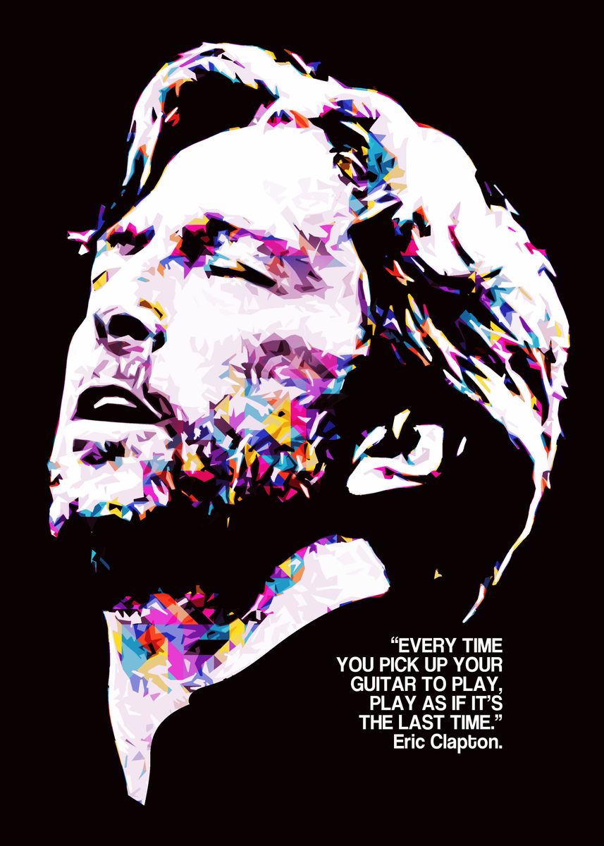 'ERIC CLAPTON QUOTE' Poster, picture, metal print, paint by MoveUp ...