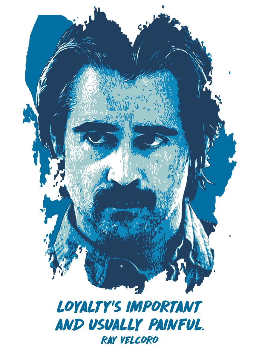 'Ray Velcoro Quote Poster' Poster, picture, metal print, paint by Rizky ...