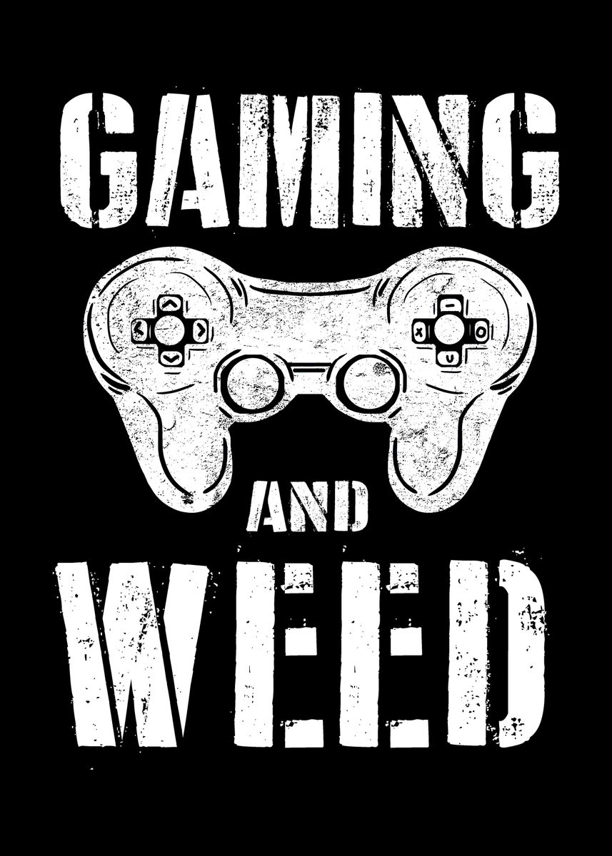 'Gaming And Weed Gamer' Poster, picture, metal print, paint by Kirill ...