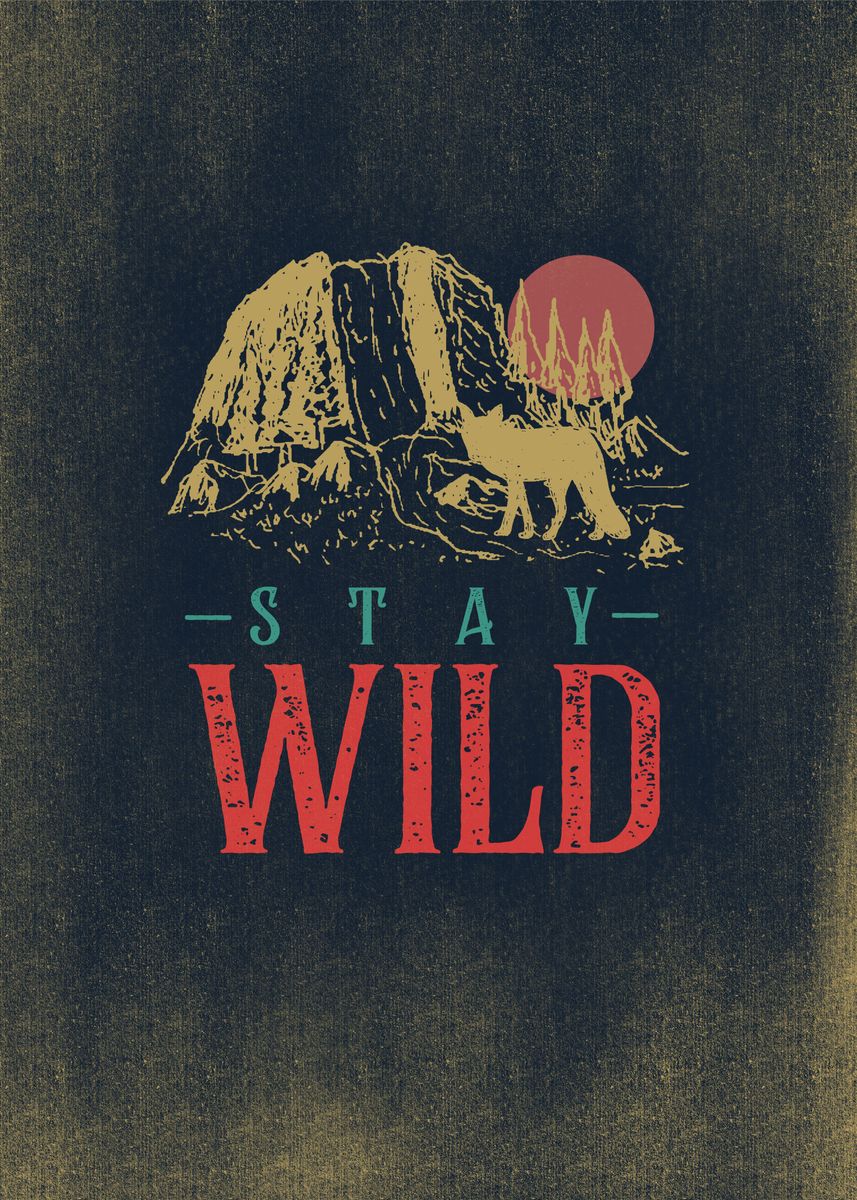 'Stay wild' Poster, picture, metal print, paint by AwuGraph | Displate