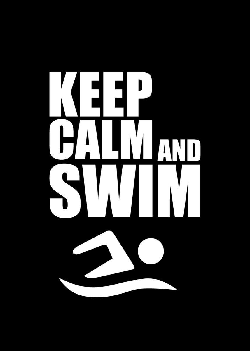 'Keep Calm And Swim' Poster by bananadesign | Displate