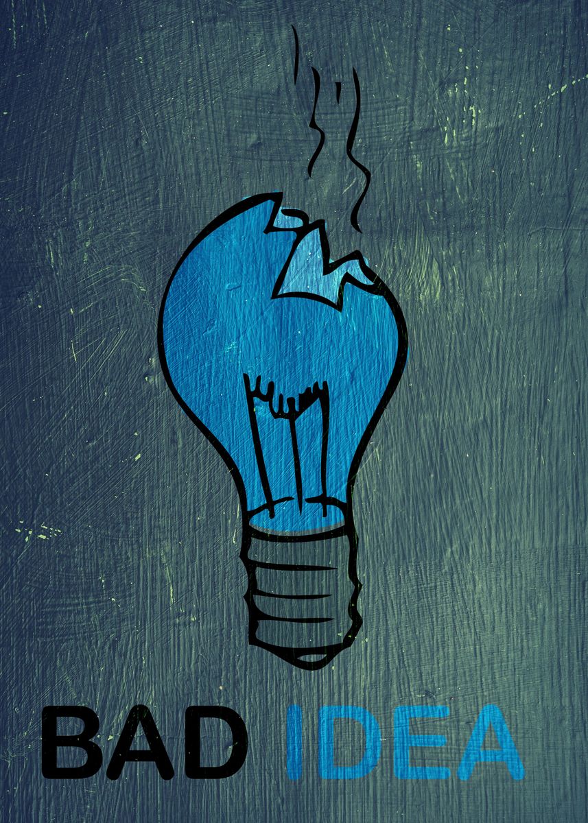 'bad idea' Poster, picture, metal print, paint by luigi diamanti | Displate