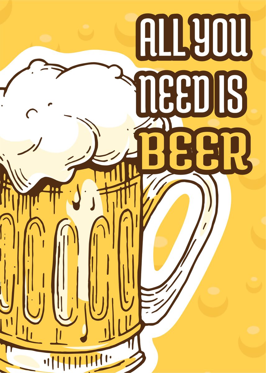 'All You Need Is Beer' Poster by Poster Parlor | Displate