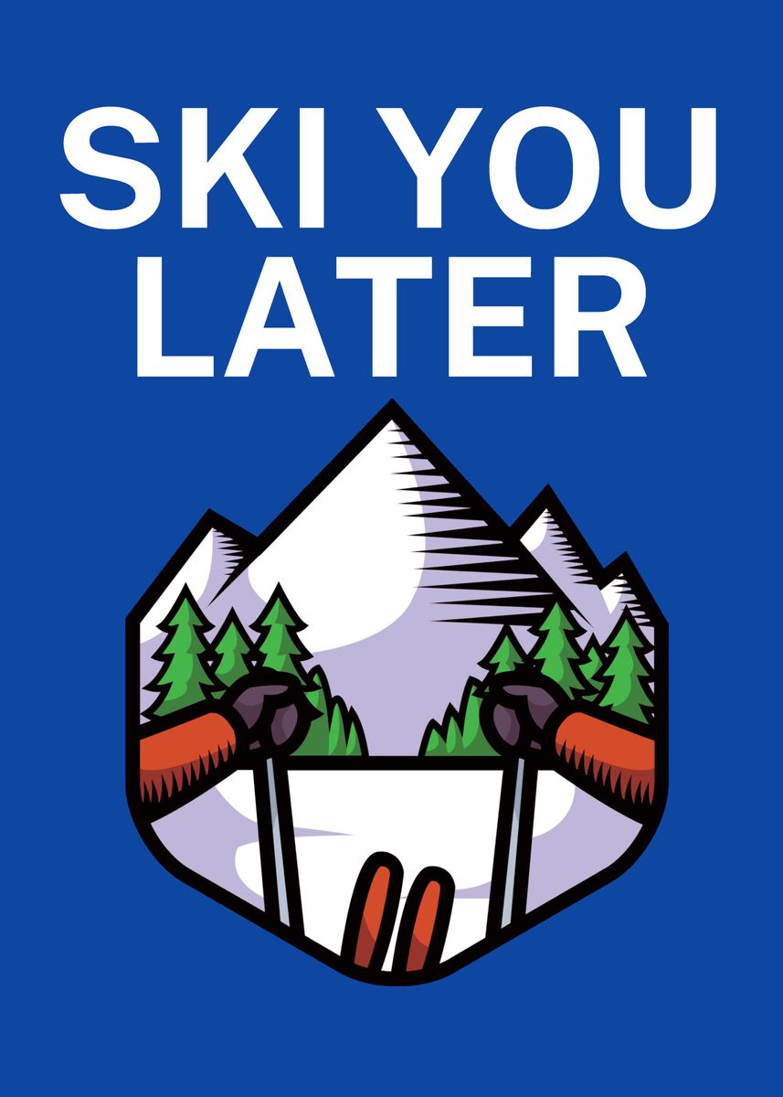 'Ski you later' Poster by maxdesign | Displate