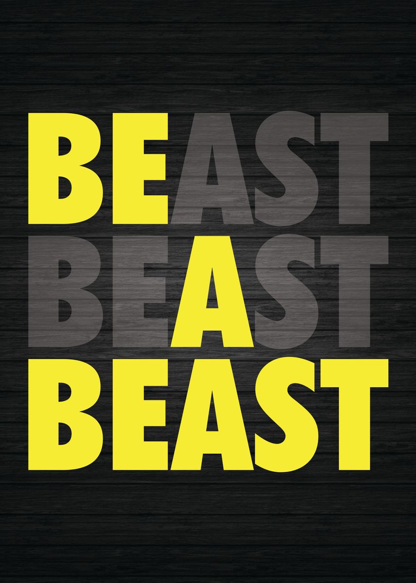 'Be A Beast' Poster, picture, metal print, paint by CHAN | Displate