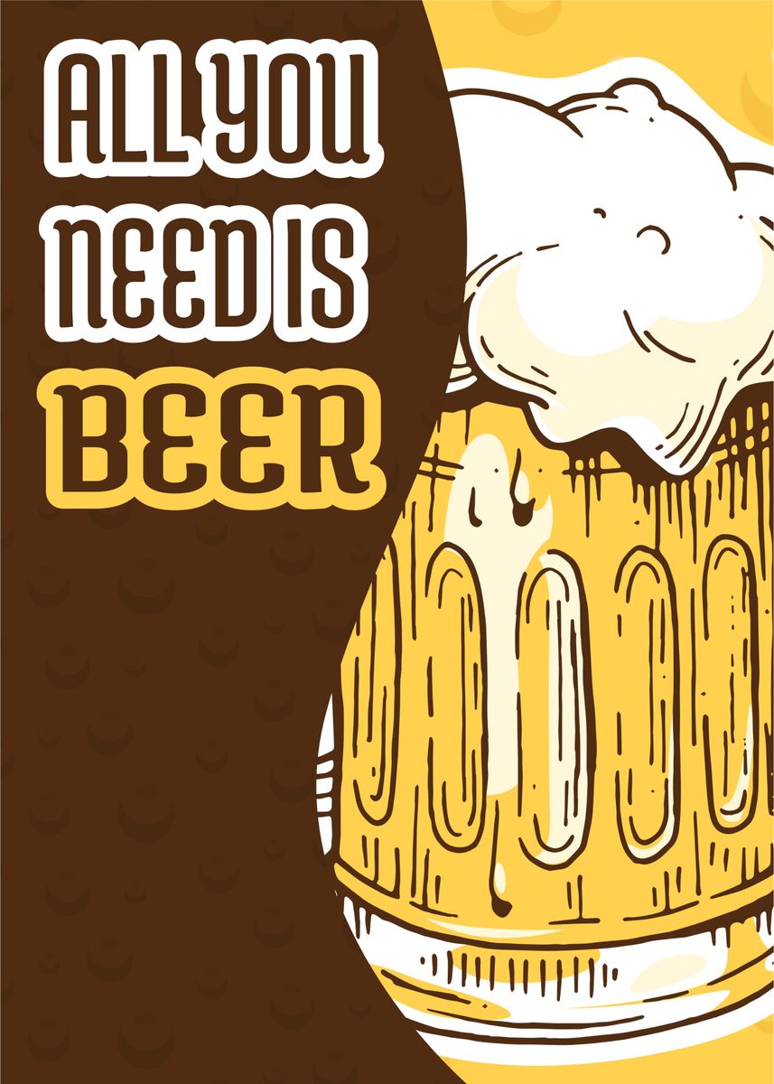 'All You Need Is Beer' Poster by Poster Parlor | Displate