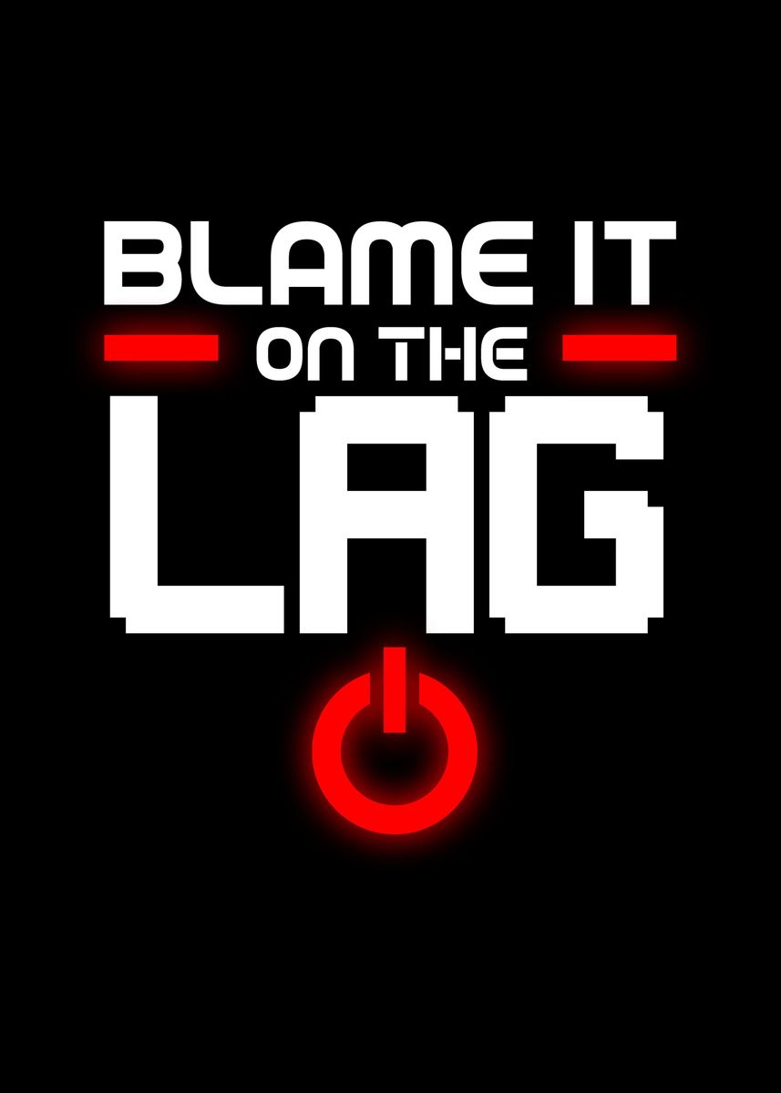 'Blame It On The Lag' Poster, picture, metal print, paint by Kirill Muc ...