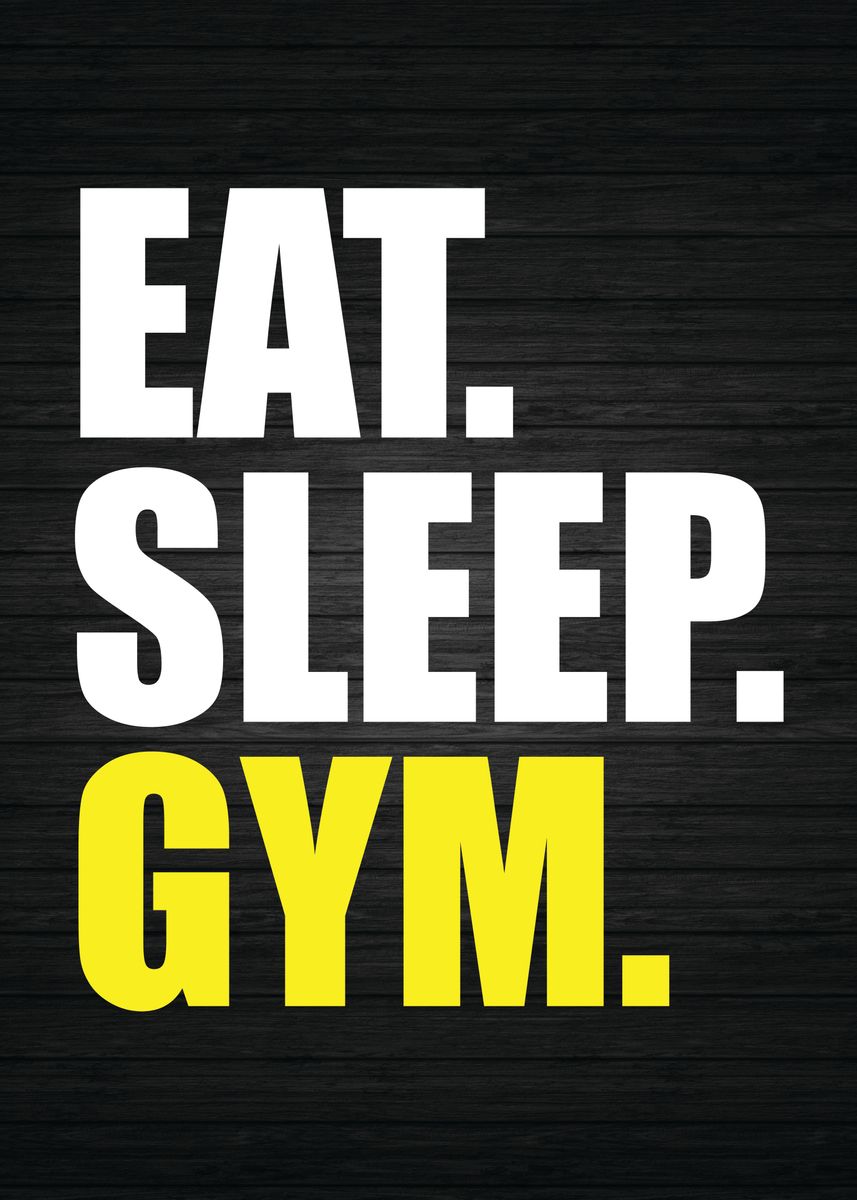 'Eat Sleep Gym' Poster, picture, metal print, paint by CHAN | Displate