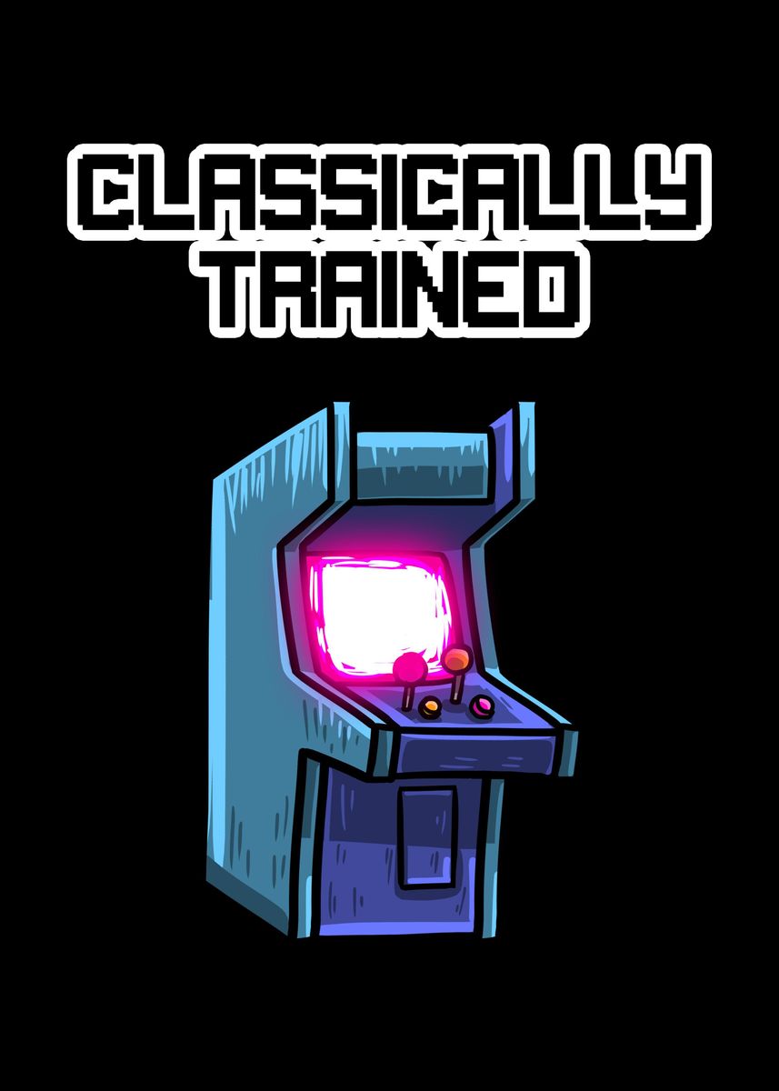 'Classically Trained Arcade' Poster, picture, metal print, paint by ...
