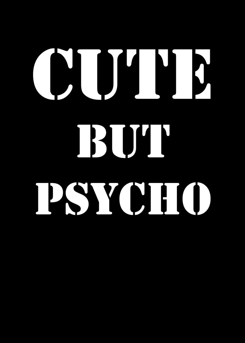 'Cute But Psycho' Poster, picture, metal print, paint by bananadesign ...