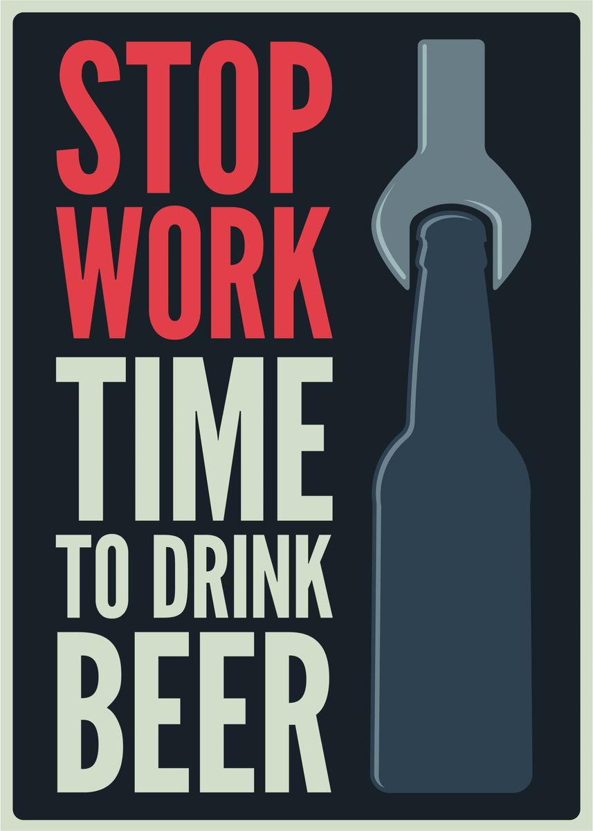 'Stop Work Time To ' Poster, picture, metal print, paint by Soccarstarz ...