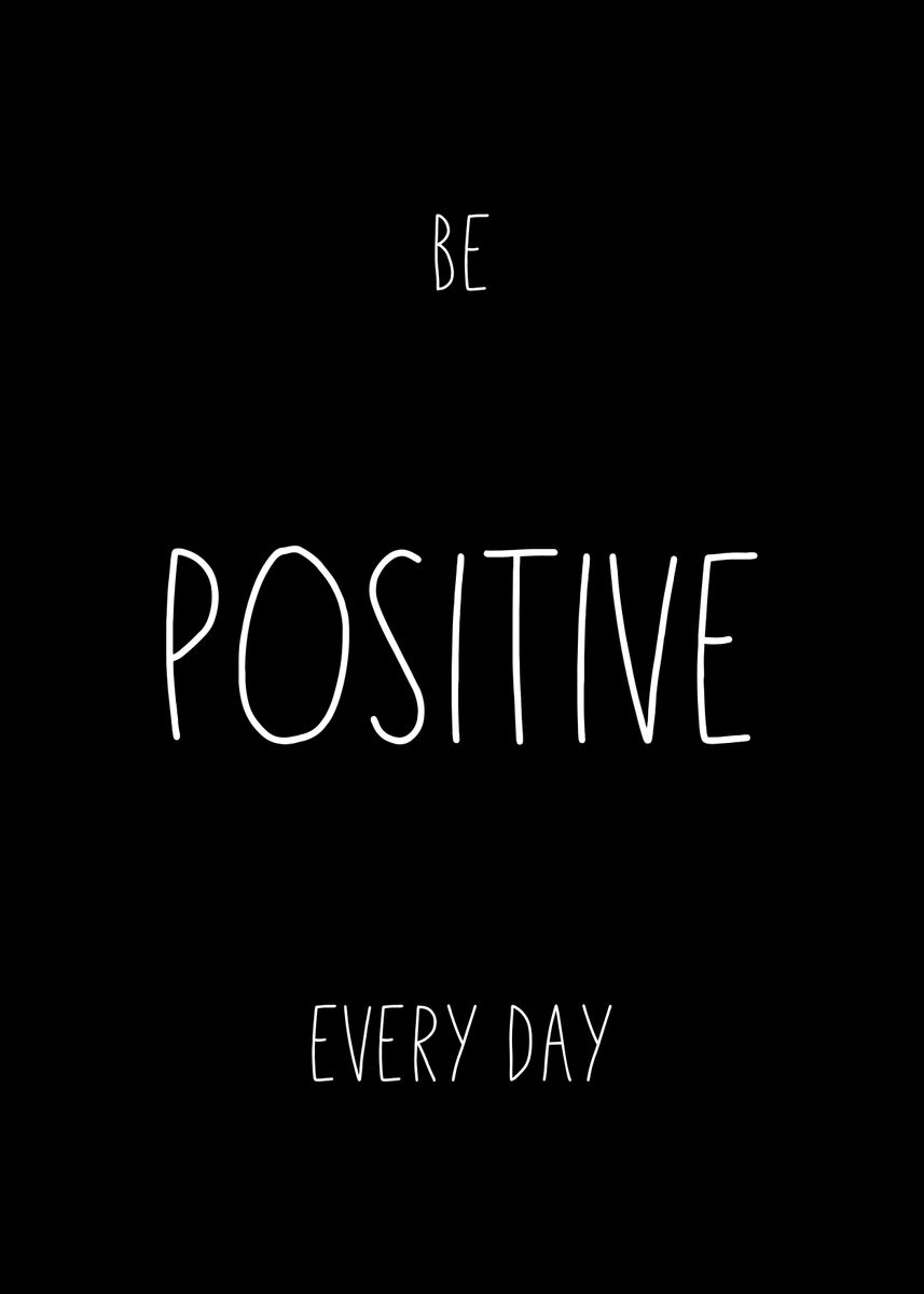 'Be Positive Every Day' Poster, picture, metal print, paint by Nasmed ...