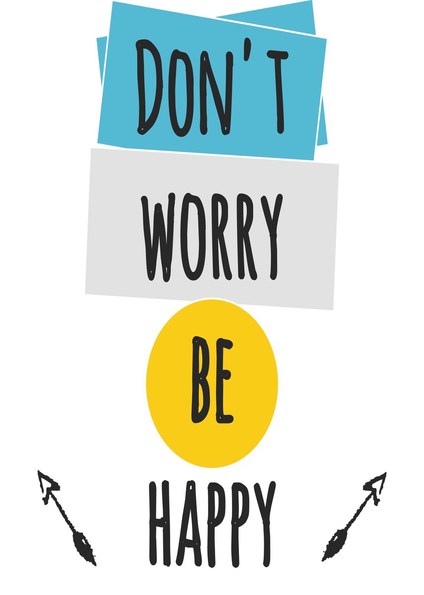 'Dont Worry Be Happy' Poster by Create Purkarthofer | Displate