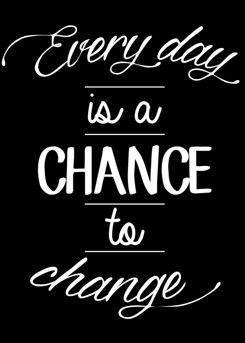 'Everyday Is A Chance' Poster, picture, metal print, paint by crbn ...