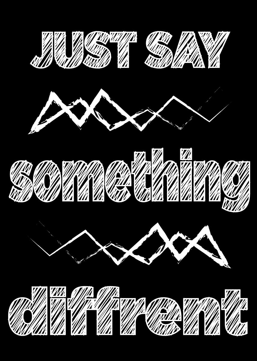 'Say something different' Poster, picture, metal print, paint by Opal 6 ...