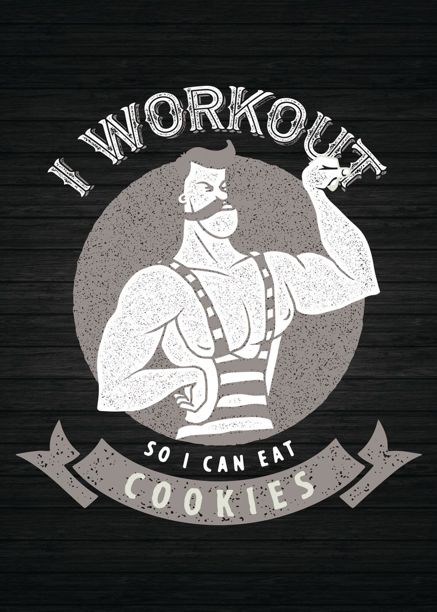 'I Workout To Eat Cookies' Poster by CHAN | Displate