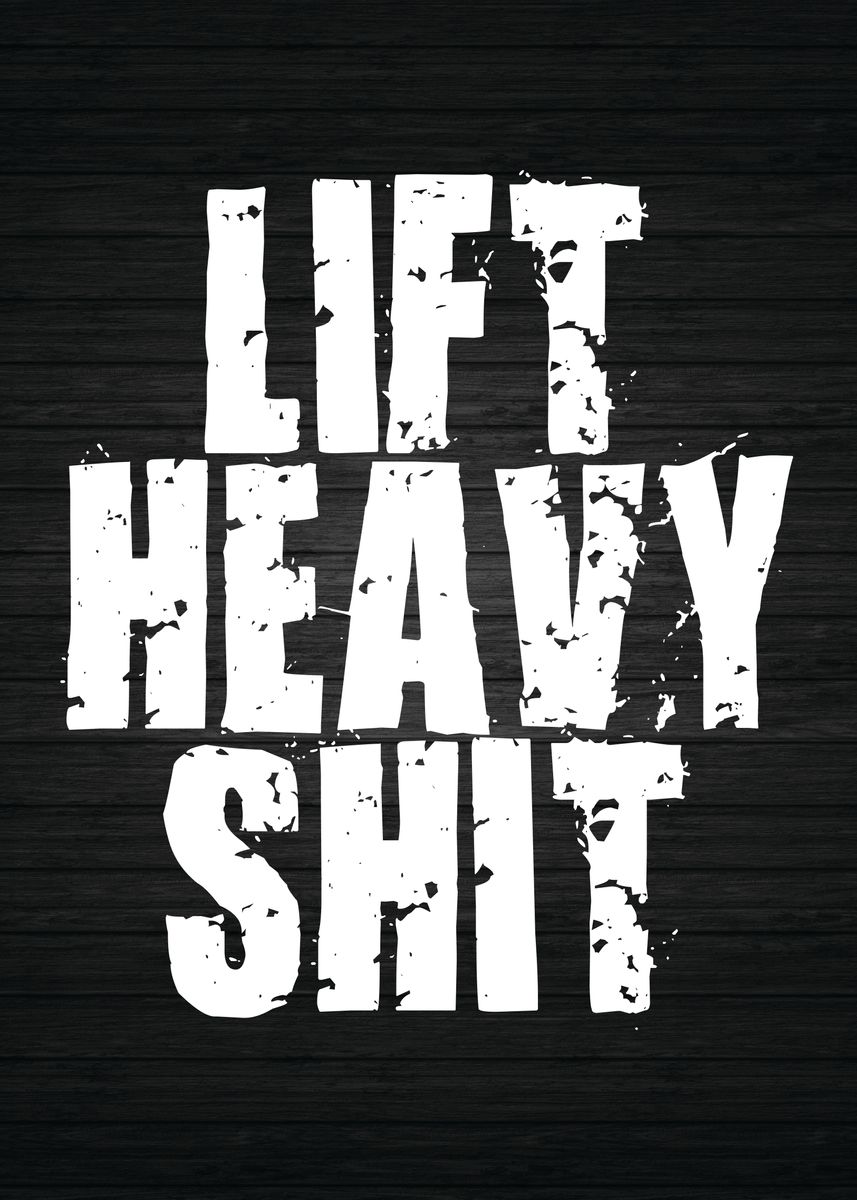 'Lift Heavy Shit' Poster, picture, metal print, paint by CHAN | Displate